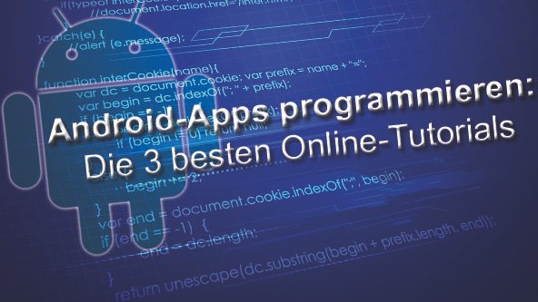 Android-Apps programmieren: Die 3 besten Online-Tutorials