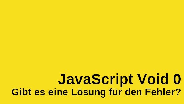 JavaScript Void 0 – Gibt es eine Lösung für den Fehler?