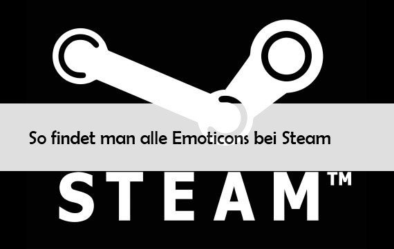 Steam: Emoticons verwenden – so findet man die Smileys