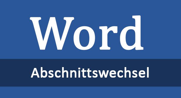 Word: Abschnittswechsel einfügen, bearbeiten & löschen