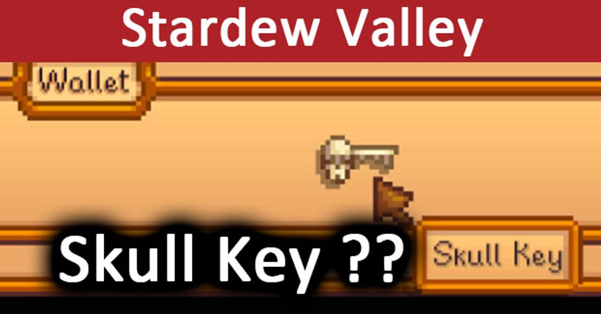 Stardew Valley: Skull Key – Wie bekommen? Wo benutzen? (Schlüssel)