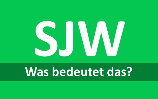 SJW-Bedeutung: Einfache Erklärung und Definition der Abkürzung