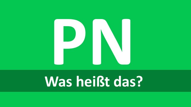 Was heißt PN? Bedeutung der Abkürzung einfach erklärt