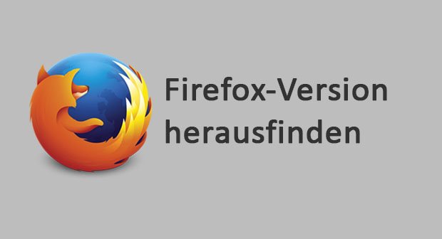 Firefox-Version herausfinden & neueste und alte Version herunterladen ...