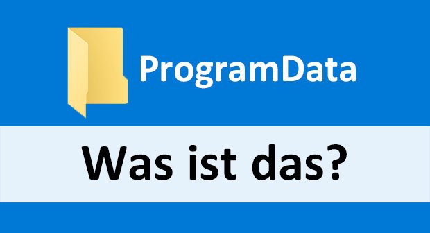 ProgramData – Was ist das? Löschen?