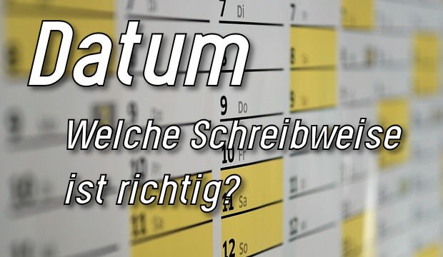 Datum: Schreibweise und Verwendungsregeln