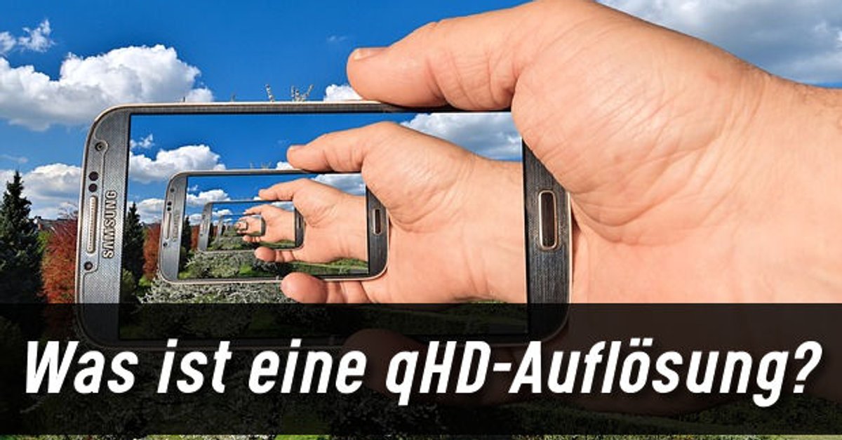 Was ist qHD? Vergleich zu Full-HD und QHD