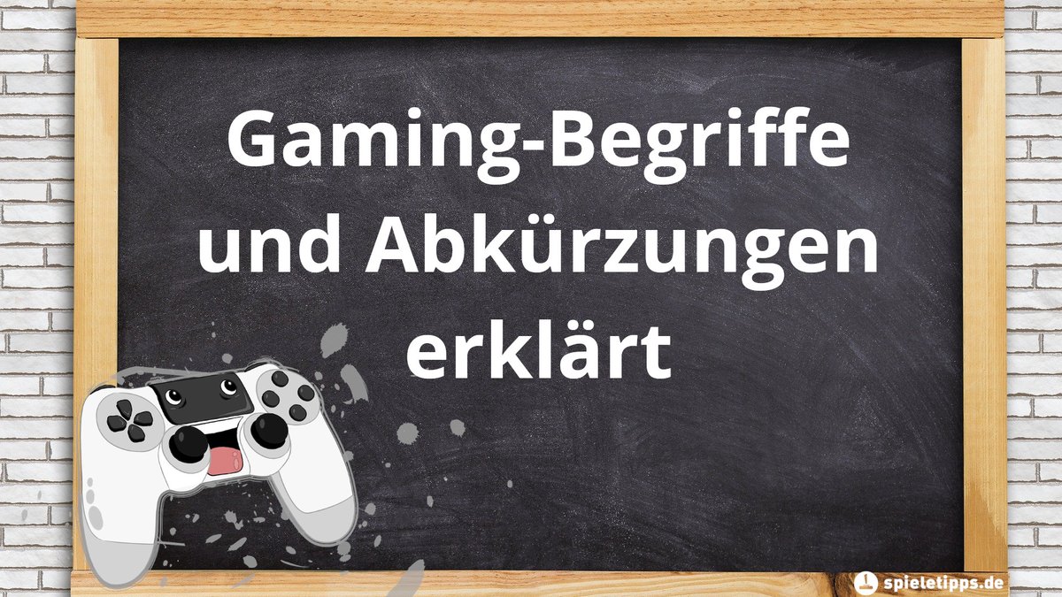 Liste mit Begriffen und Abkürzungen aus der Gamer-Sprache