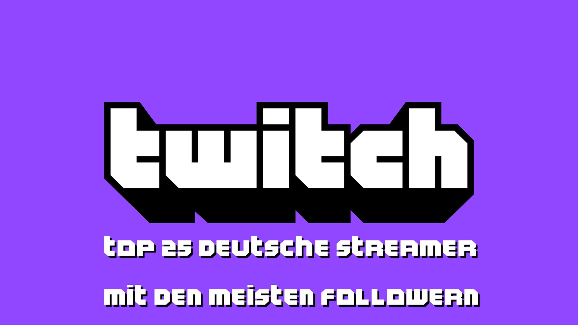 Deutsche Twitch-Streamer mit den meisten Followern (August 2025)